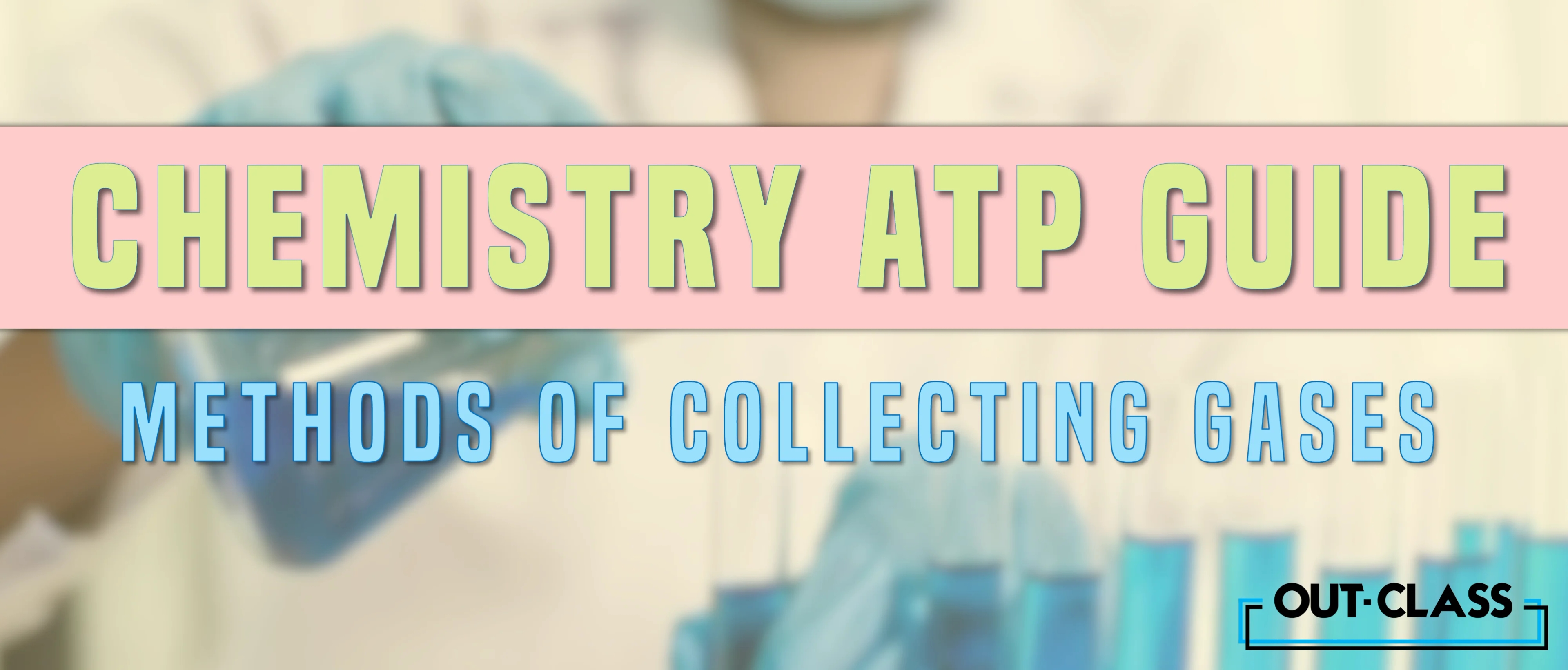 ATP Chemistry: Methods of Collecting Gases | Out-Class